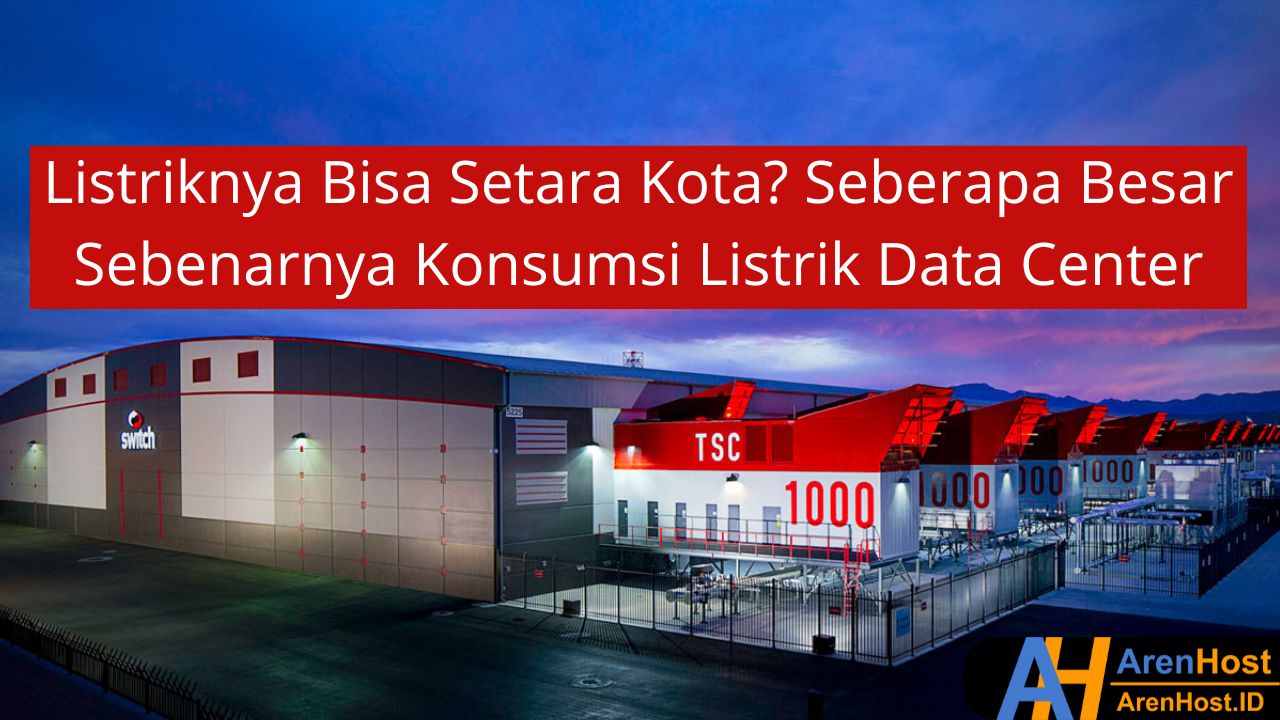 Seberapa Besar Konsumsi Listrik Data Center? - ArenHost Blog